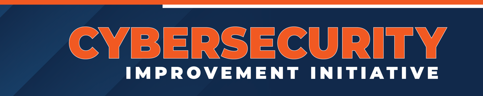 Cybersecurity Improvement Initiative – Privacy & Cybersecurity